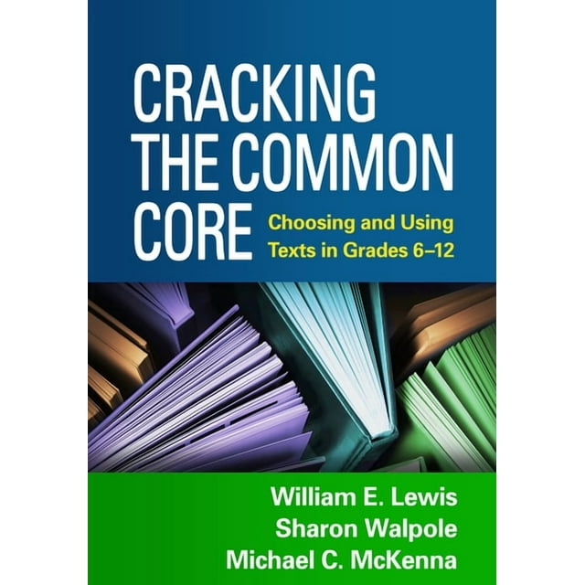Cracking the Common Core: Choosing and Using Texts in Grades 6-12 ...