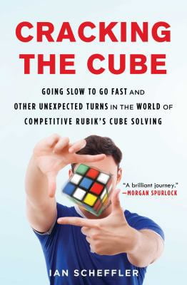 Pre-Owned Cracking the Cube: Going Slow to Go Fast and Other Unexpected Turns in the World of ...