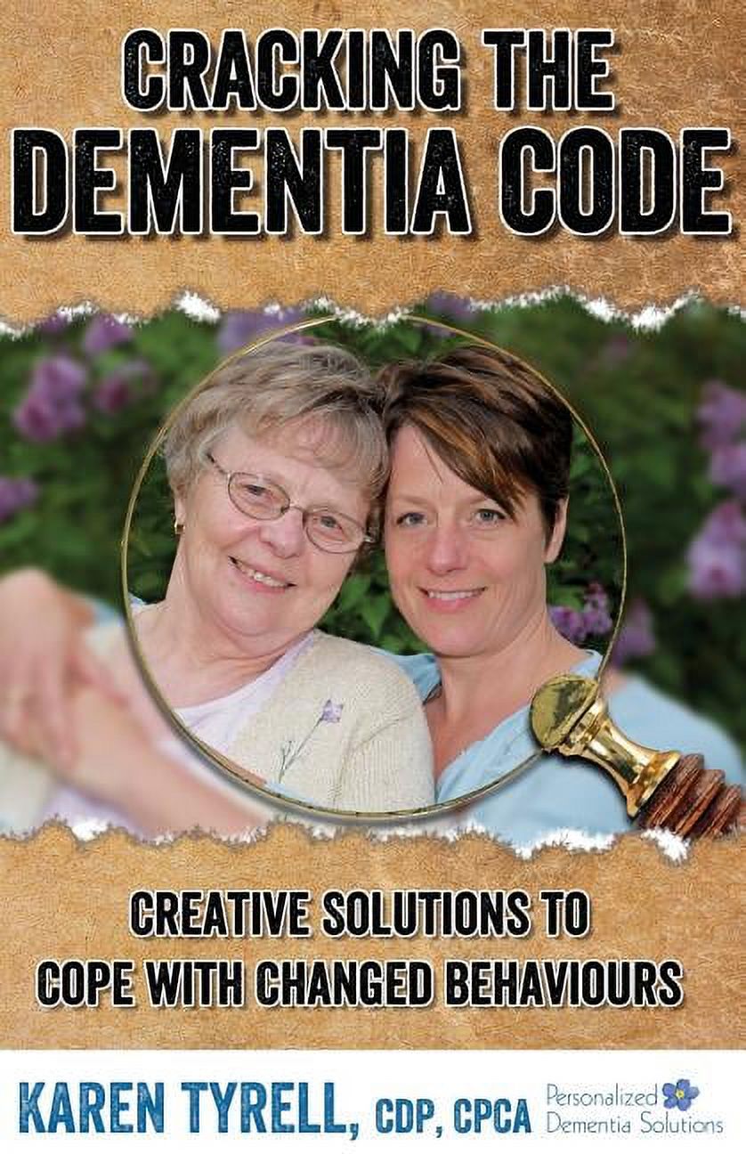 Cracking the Dementia Code: Creative Solutions to Cope with Changed Behaviours (Paperback ...