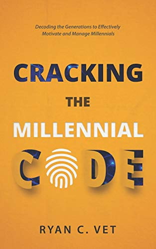 Pre-Owned Cracking the Millennial Code: Decoding the Generations to Effectively Motivate and ...