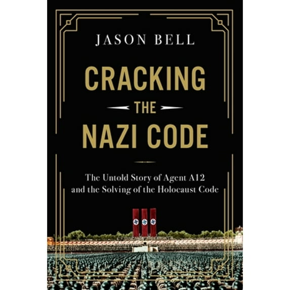 Pre-Owned Cracking the Nazi Code : The Untold Story of Agent A12 and ...