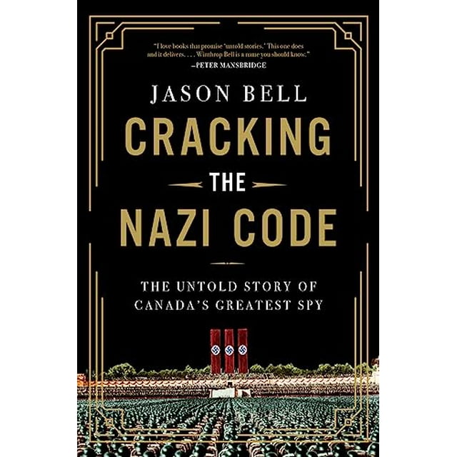Cracking the Nazi Code: The Untold Story of Canada's Greatest Spy ...