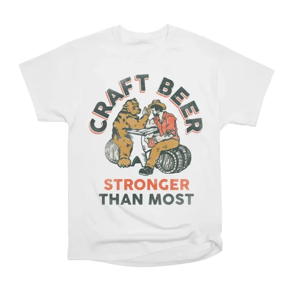 Craft Beer Stronger Than Most T-Shirt Tee Gift For Him Merch For Her ...