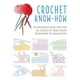 Craft Know-How: Crochet Know-How : Techniques and Tips for All Levels ...