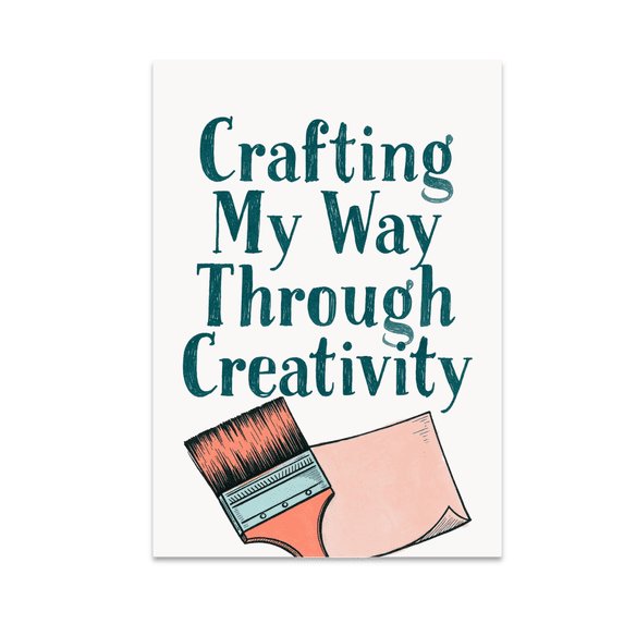 Crafting My Way Through Creativity - Craft Lovers - 13x19 Poster Print ...