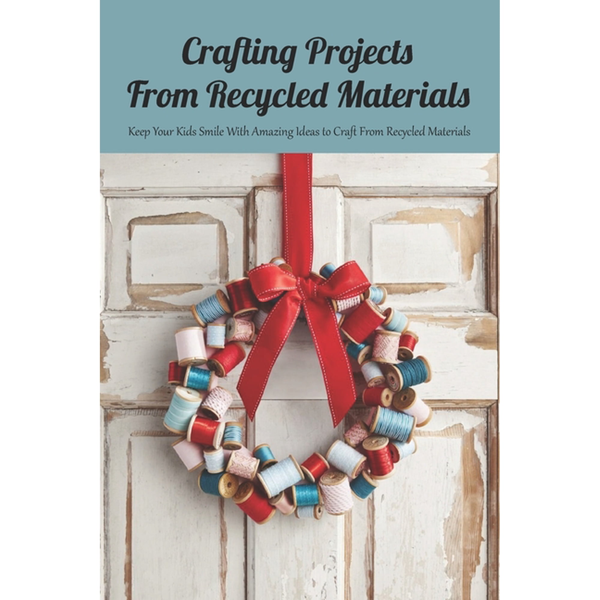 Craft Projects With Recycled Items