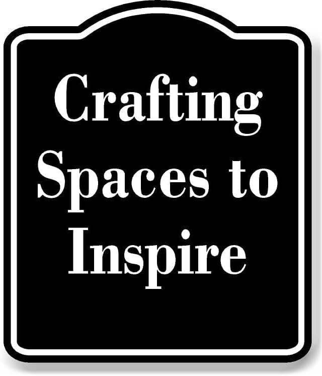 Crafting Spaces to Inspire BLACK Aluminium Composite Sign 8.5''x10 ...