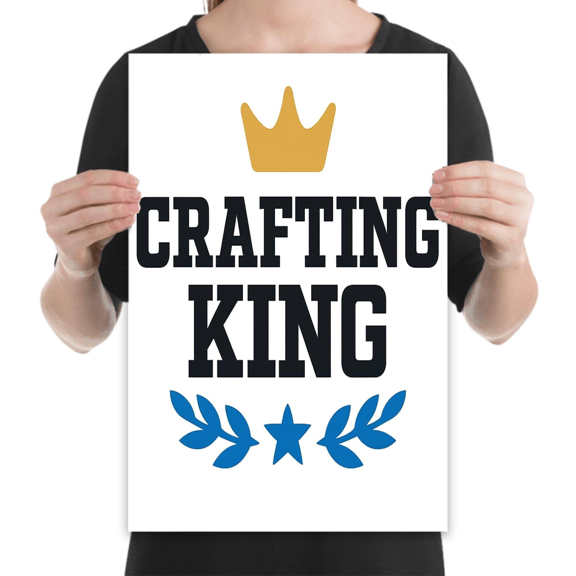 Crafting King Poster - Gloss Paper Finish - Workspace Decor Gift ...