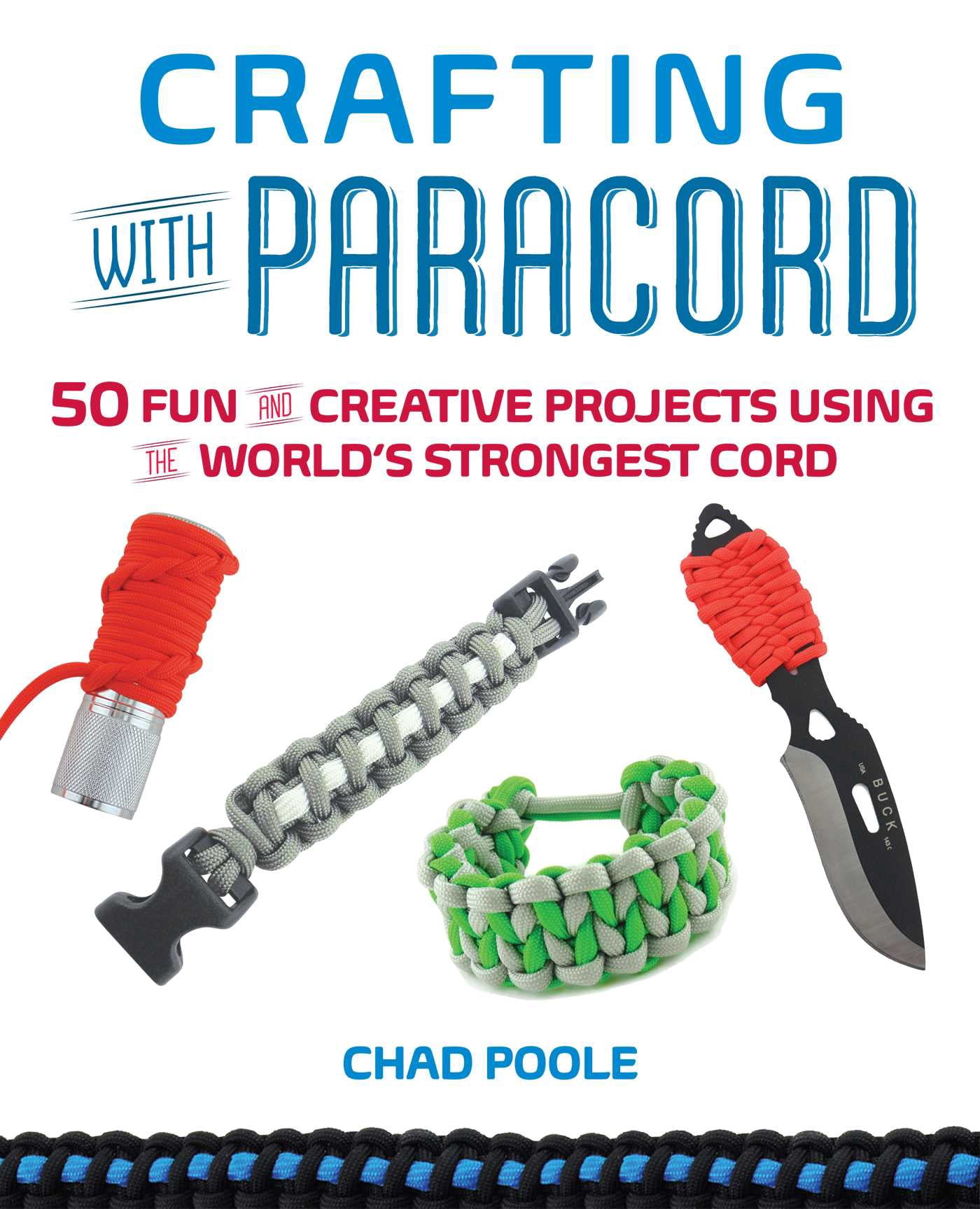 Crafting with Paracord : 50 Fun and Creative Projects Using the World's ...