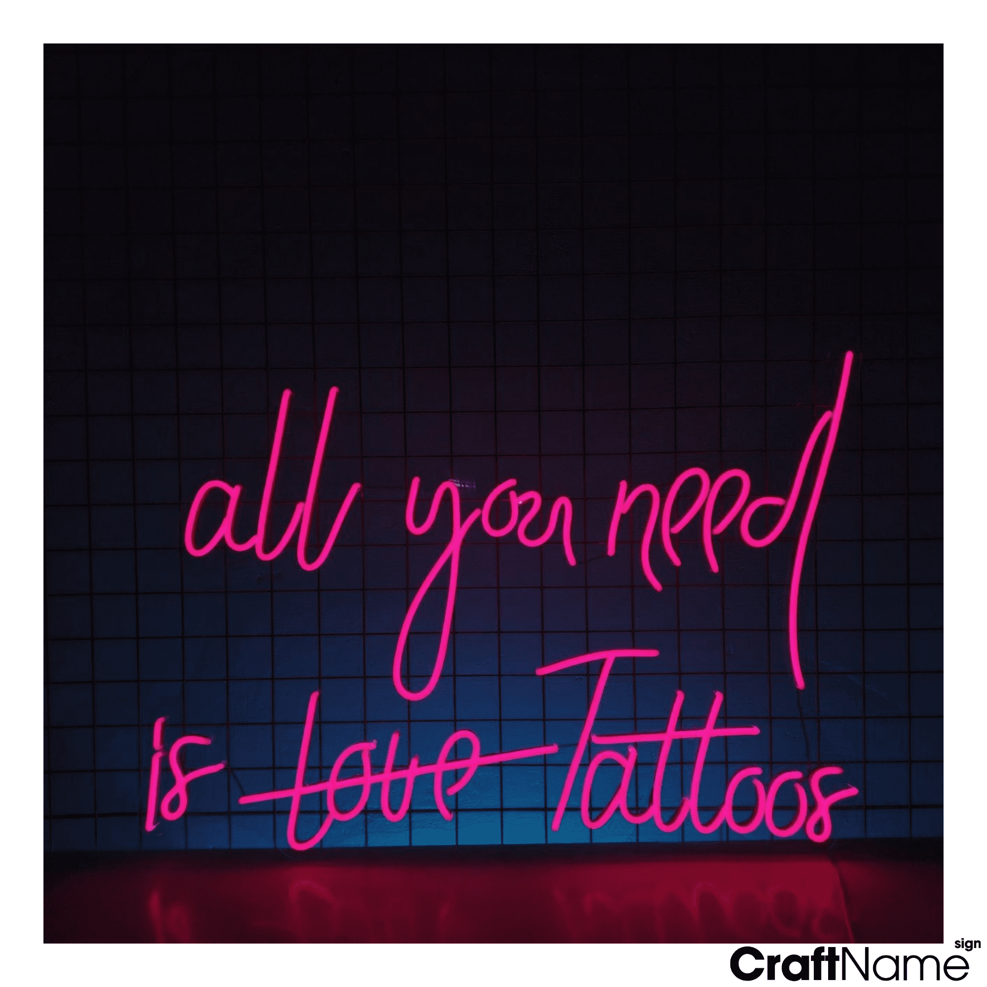 Craftnamesign All You Need Tattoos Neon Light Wall Sign For Tattoo ...