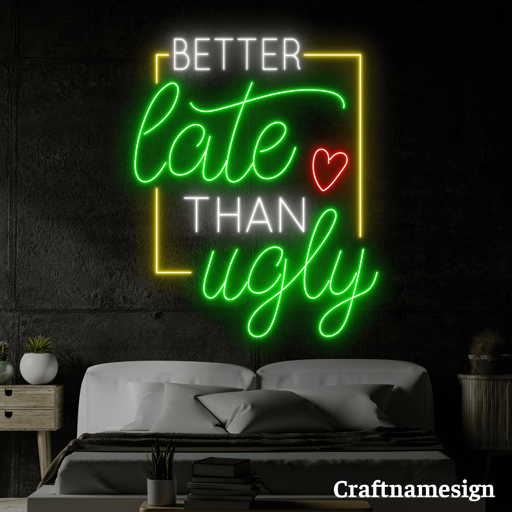 Craftnamesign Better Late Than Ugly Neon Sign for Bedroom Bar Club ...