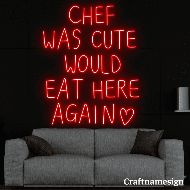 Craftnamesign Chef Was Cute Would Eat Here Again Neon Sign Kitchen Wall ...