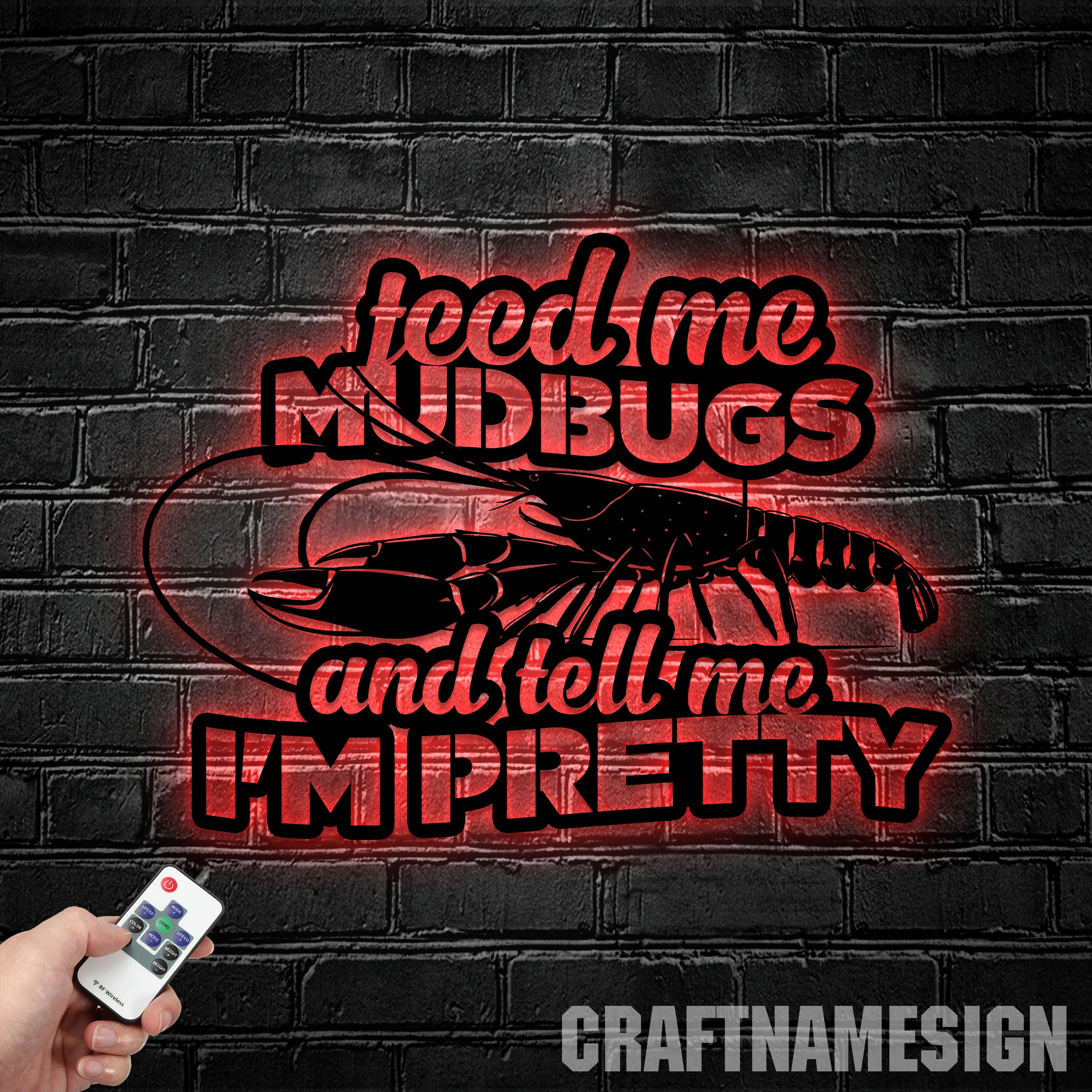 Craftnamesign Feed Me Mudbugs and Tell Me I'm Pretty Metal Sign ...