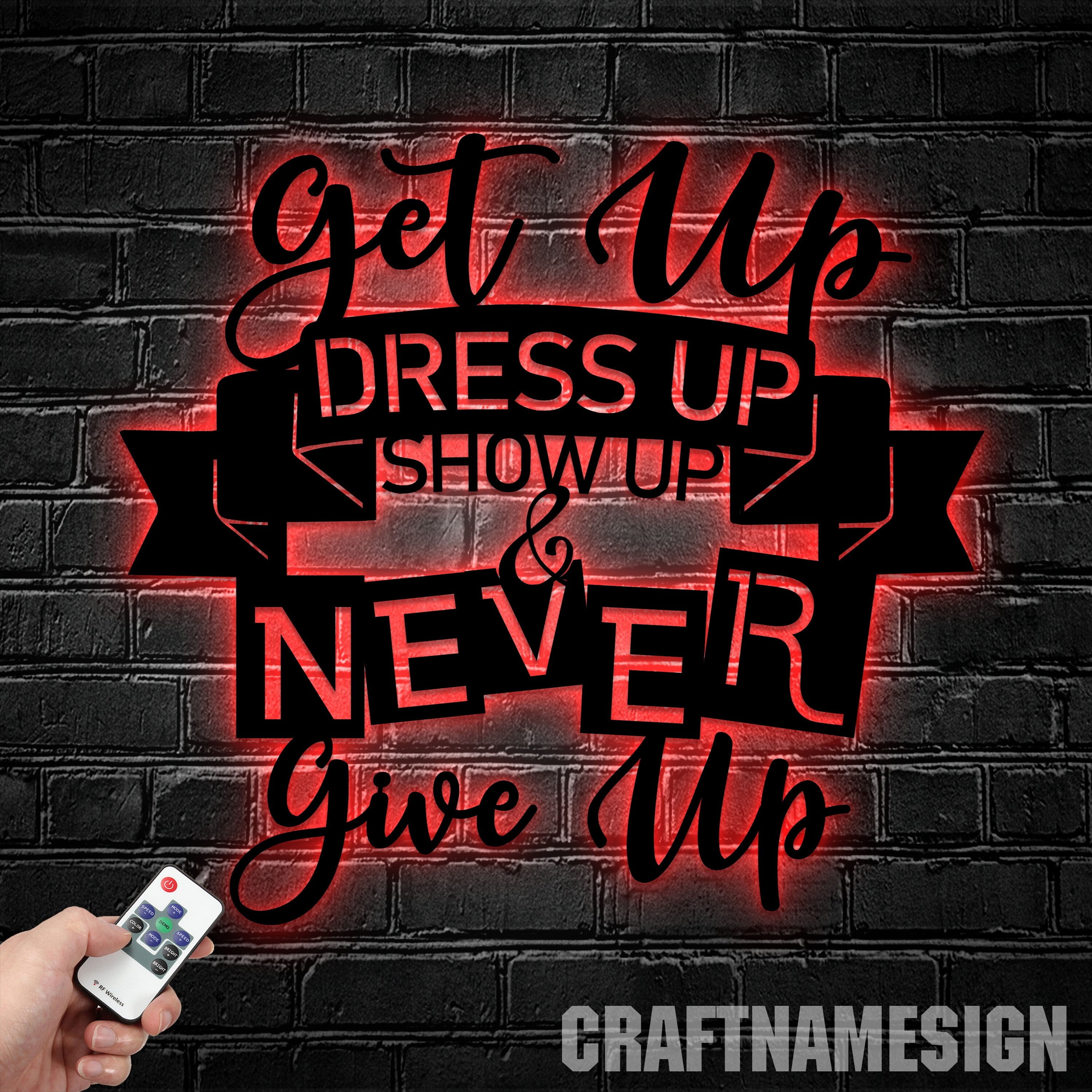 Craftnamesign Get Up Dress Up Show Up And Never Give Up Metal LED Light ...