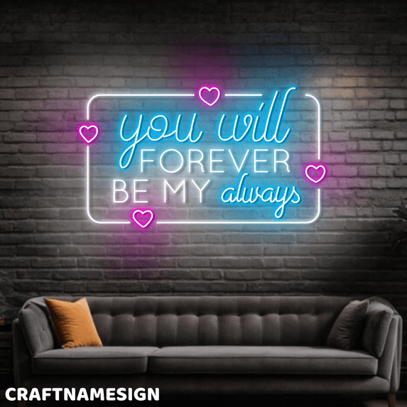 Craftnamesign You Will Forever Be My Always Neon Light For Bedroom ...