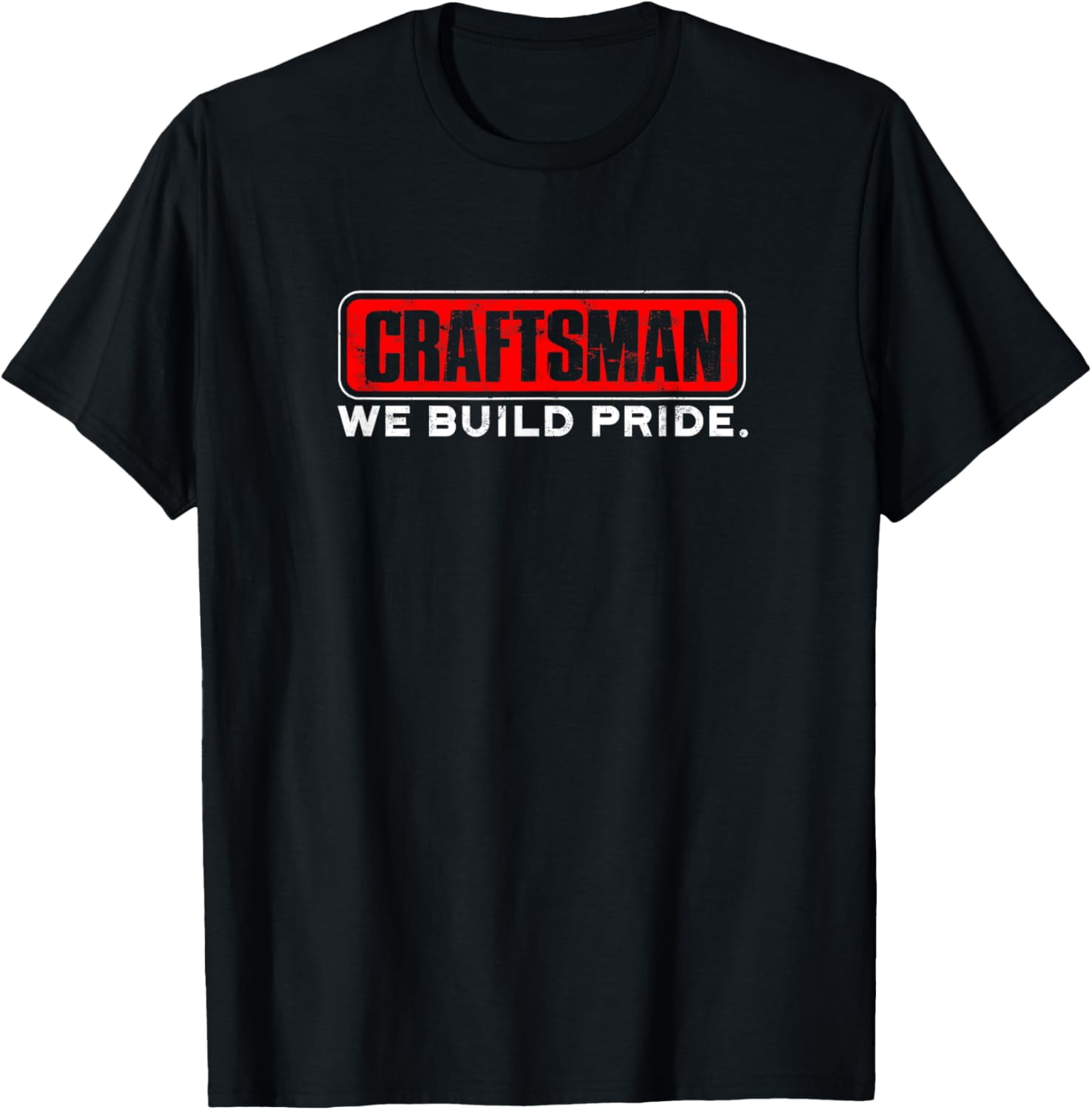 Craftsman We build pride - craftsman T-Shirt - Walmart.com