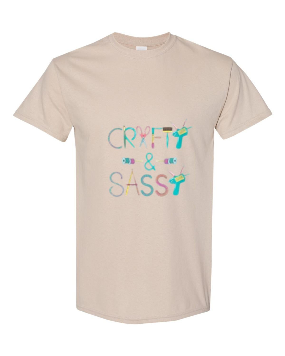 Crafty And Sassy Crafting Hobby Humor Gift Maker Life Statement T-Shirt ...