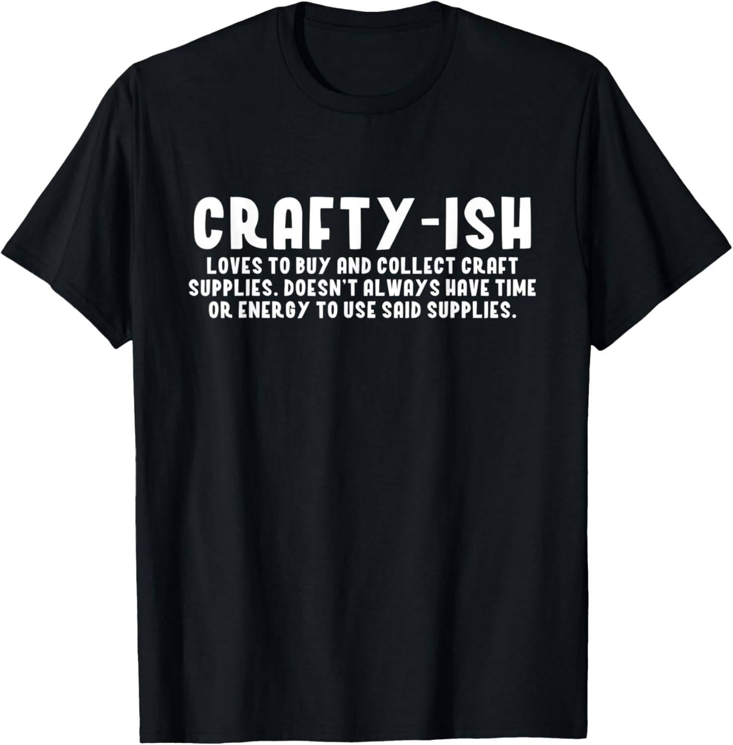 Crafty ish Funny Crafting Joke Crafter Craft Lover T-Shirt - Walmart.com