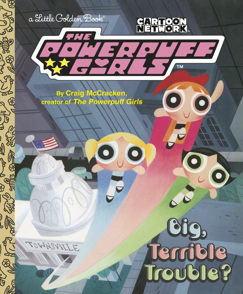 Craig McCracken: Big, Terrible Trouble? (the Powerpuff Girls ...