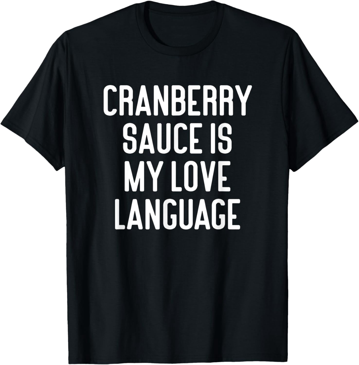 Cranberry Sauce I Love Cranberry Sauce Funny Food T-Shirt - Walmart.com