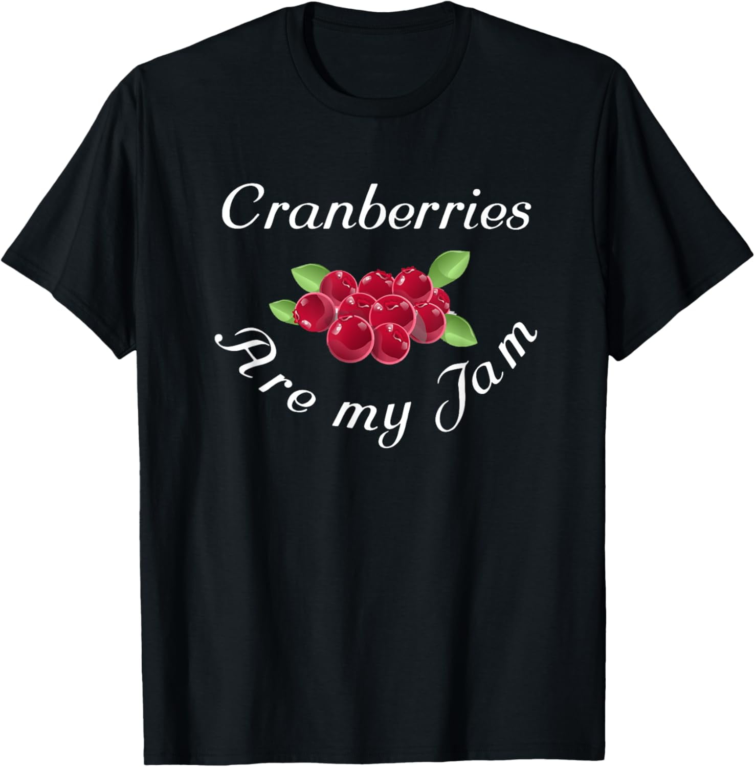Cranberry T-Shirt - Cranberries Are My Jam Shirt T-Shirt - Walmart.com