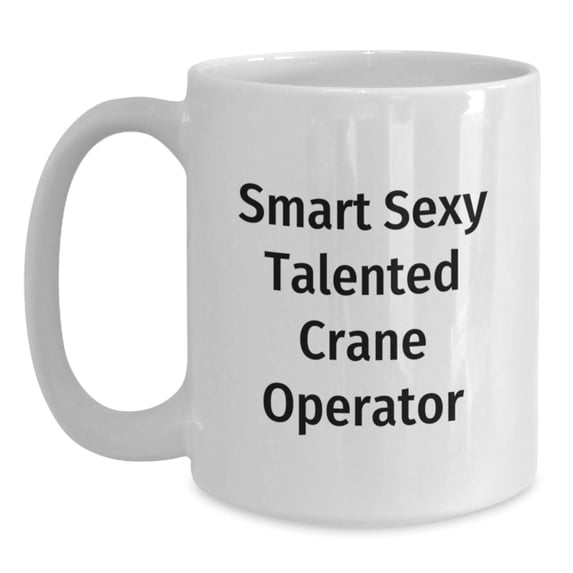 Crane Operator Funny Valentine's Quotes White Coffee Mug Gifts from Men ...