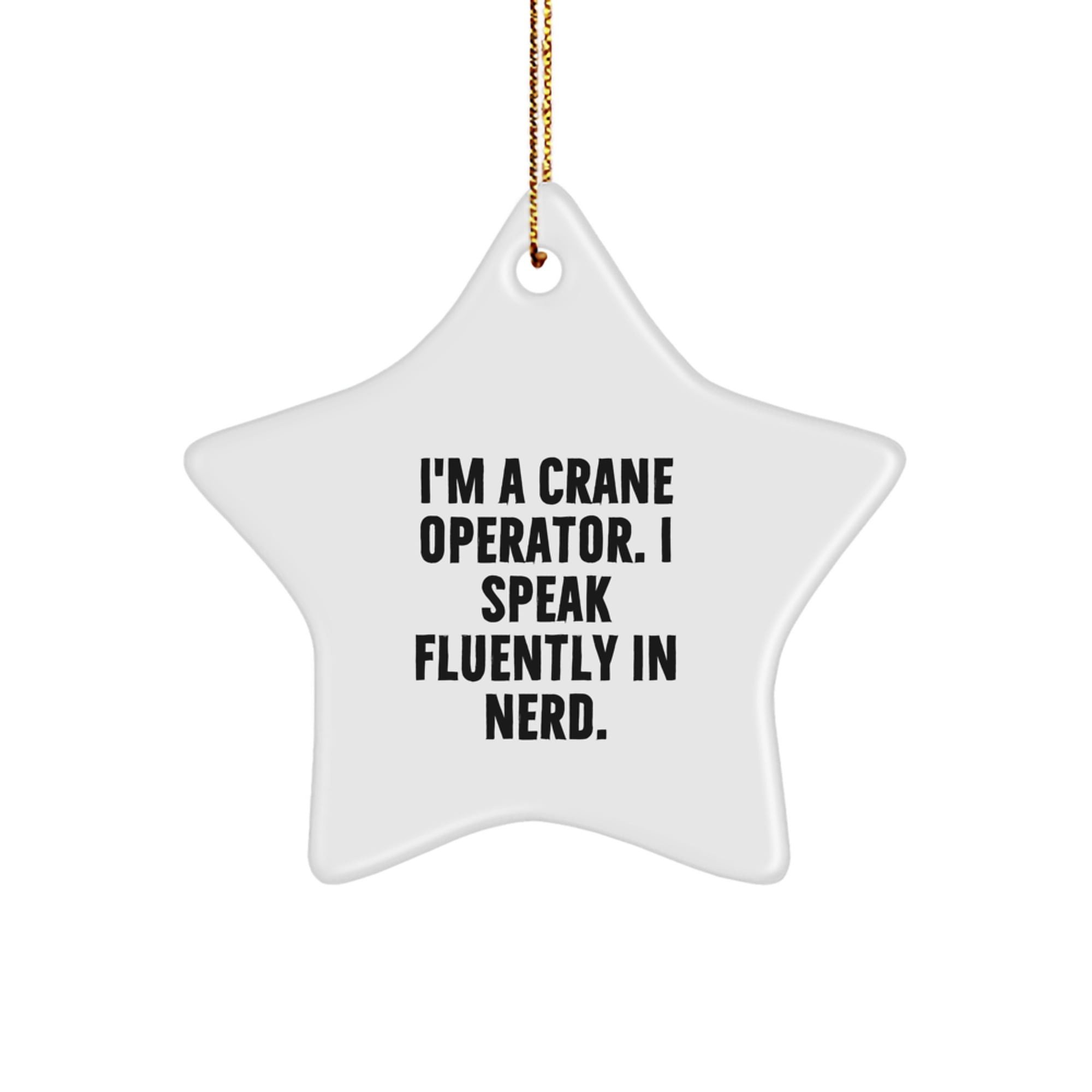 Crane Operator Humor Gifts from Men to Friends - Star Ornament for ...