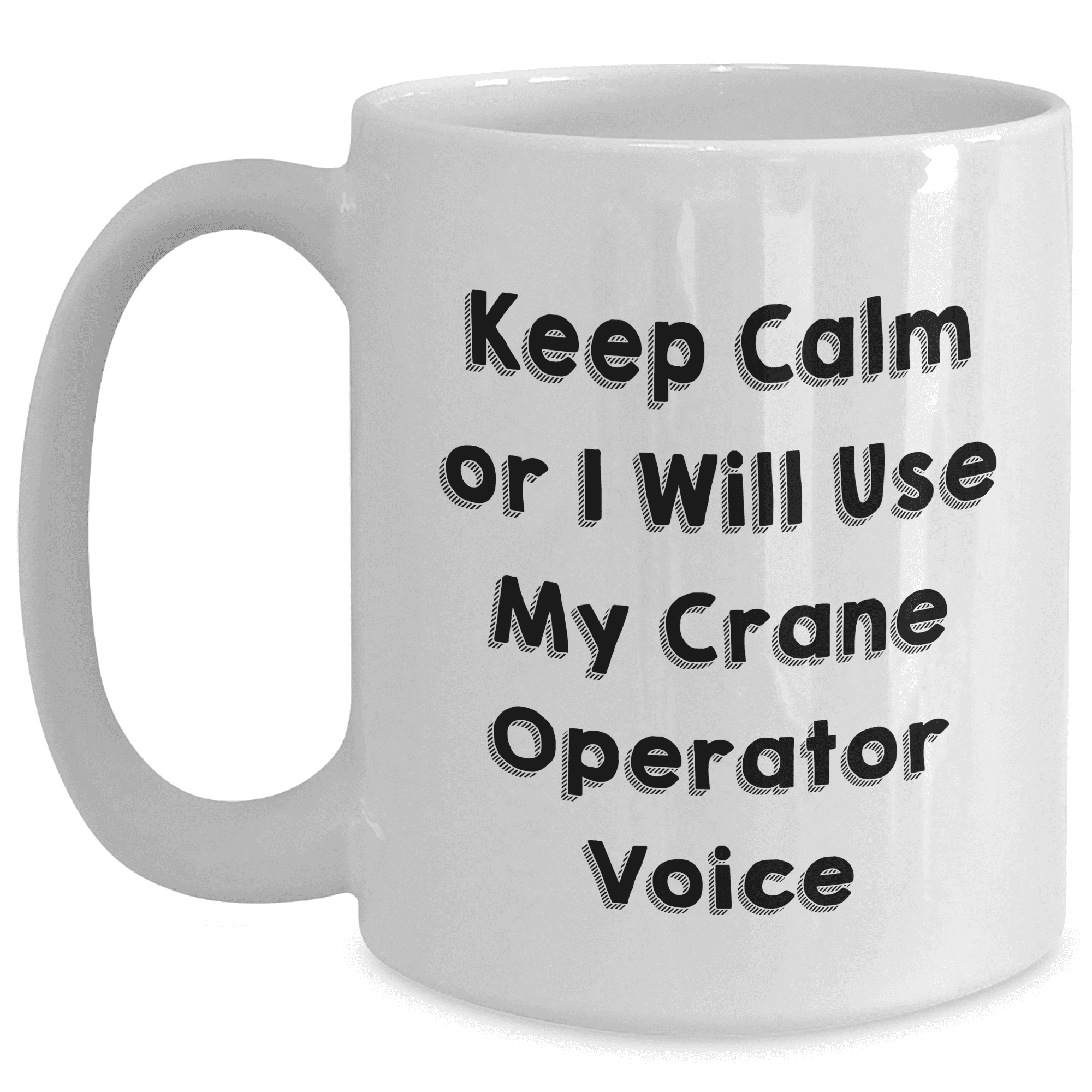 Crane Operator Humor White Coffee Mug, Funny Gifts from Friends for Men ...