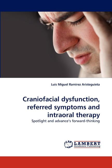 Craniofacial Dysfunction, Referred Symptoms and Intraoral Therapy ...