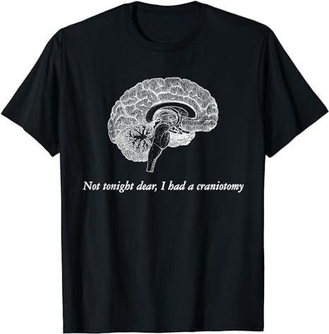 Craniotomy Get Well Gag Gift Funny Tee Brain Surgery T-Shirt - Walmart.com