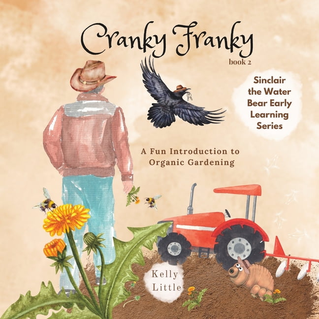 Cranky Franky: A Fun Introduction to the Soil Food Web and Organic ...
