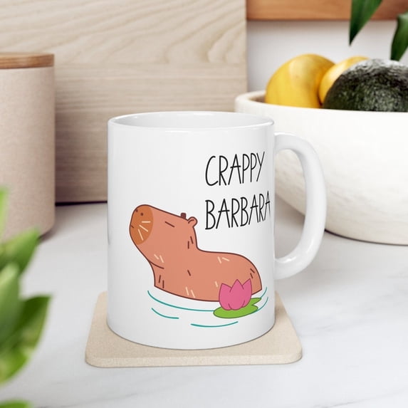 Crappy Barbara Funny C1Apybara Ceramic Mug 11oz Crappy Barbara Mug ...
