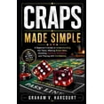 Craps Made Simple: A Beginner's Guide to Understanding the Table ...