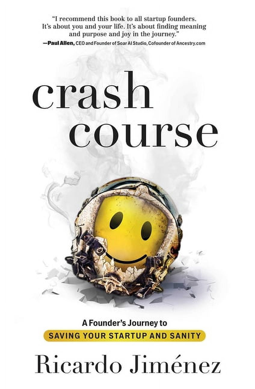 Crash Course: A Founder's Journey to Saving Your Startup and Sanity ...