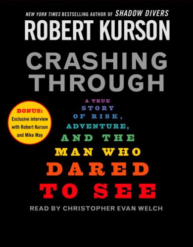 Pre-Owned Crashing Through: A True Story of Risk, Adventure, and the ...