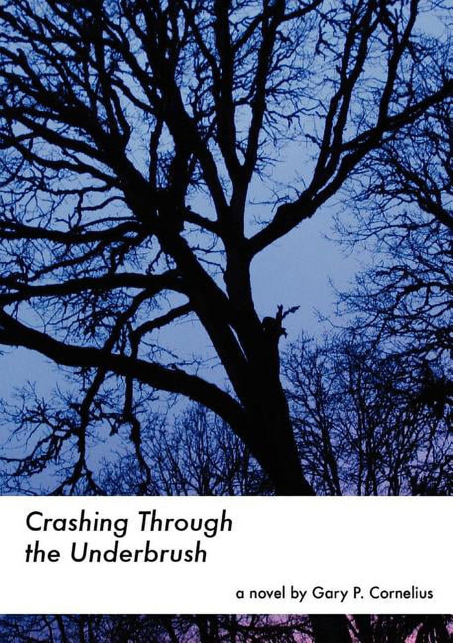 Crashing Through the Underbrush [Paperback] Cornelius, Gary - Walmart ...