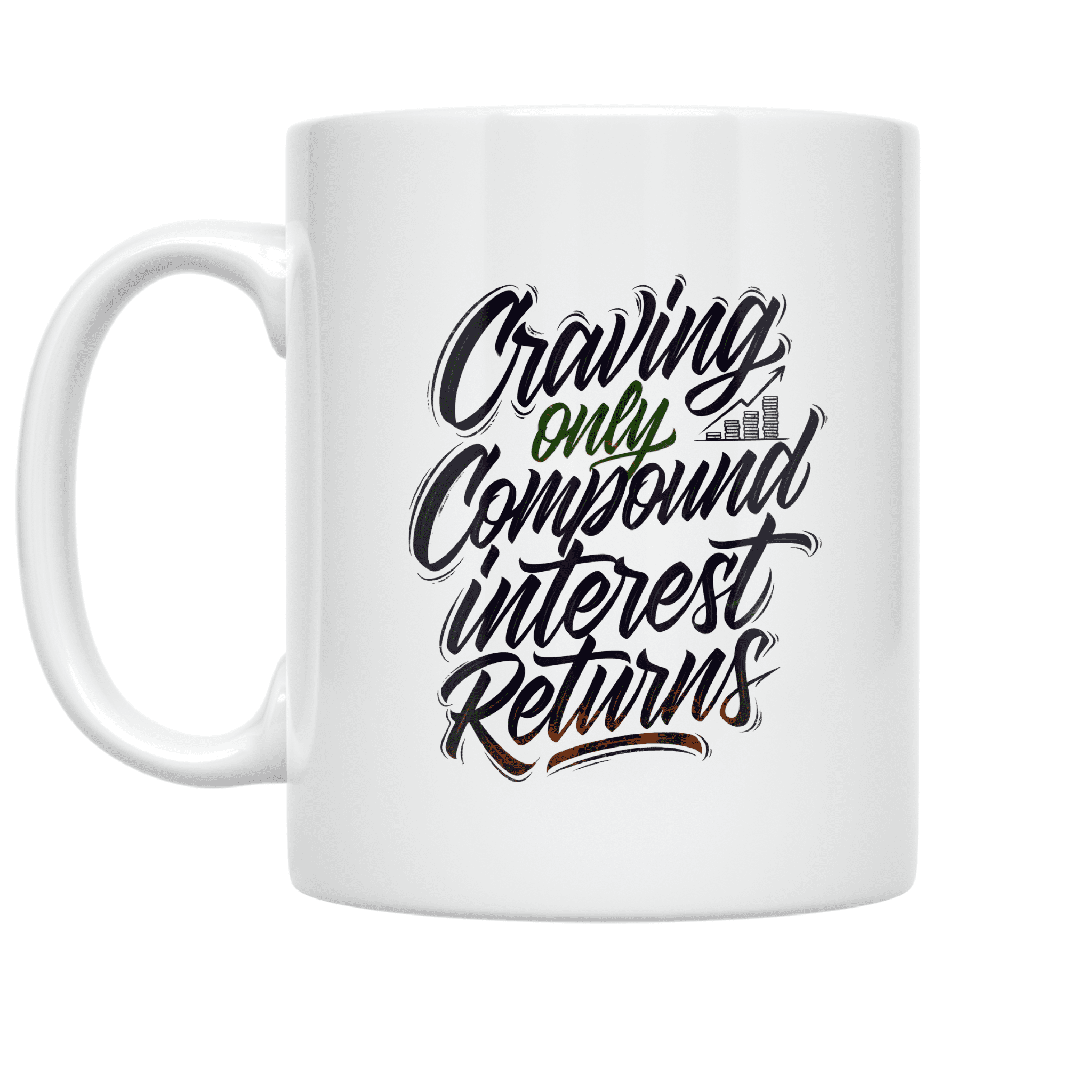 Craving Only Compound Interest Returns - Finance Enthusiast - 11 oz ...