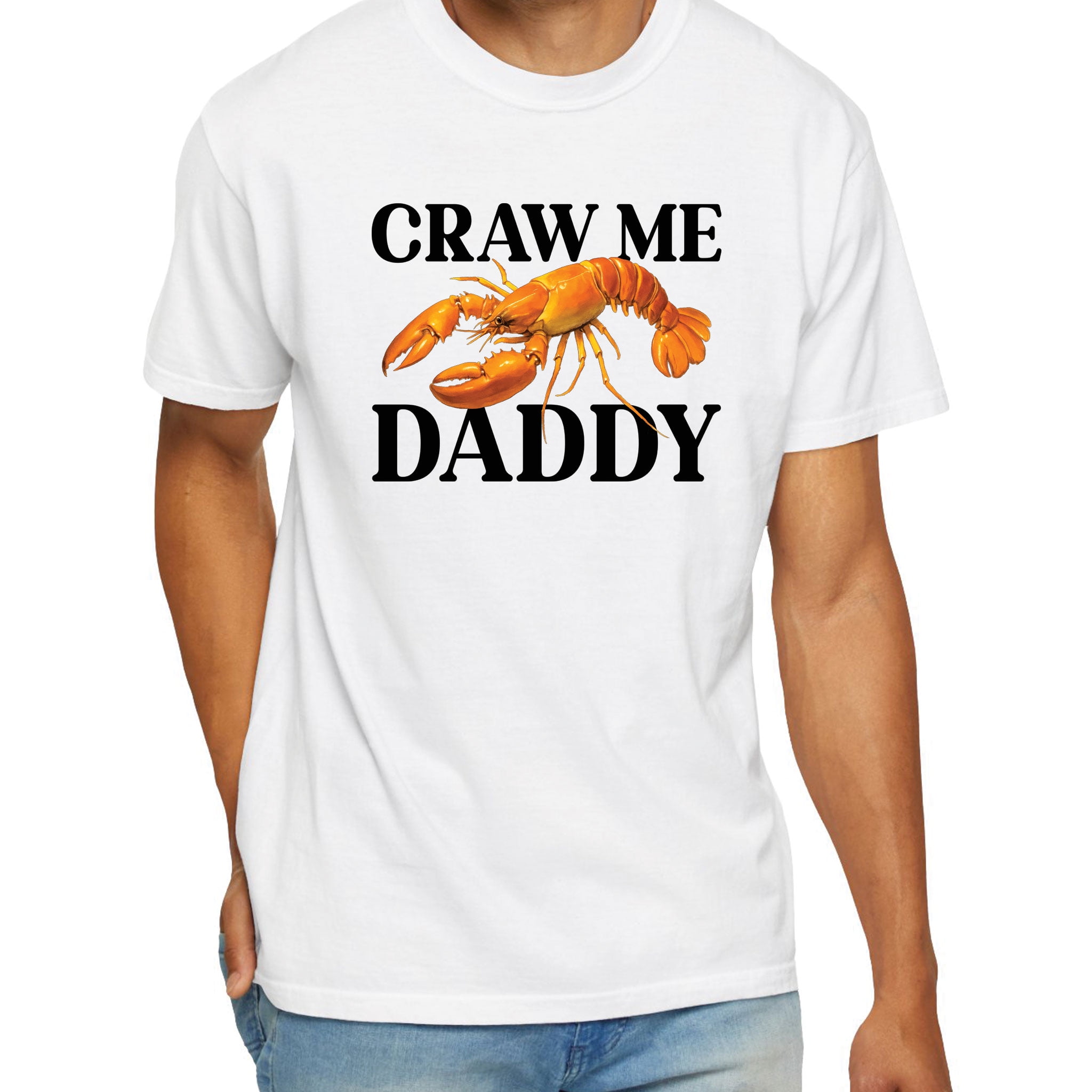 Craw Me Daddy T-Shirt - Walmart.com