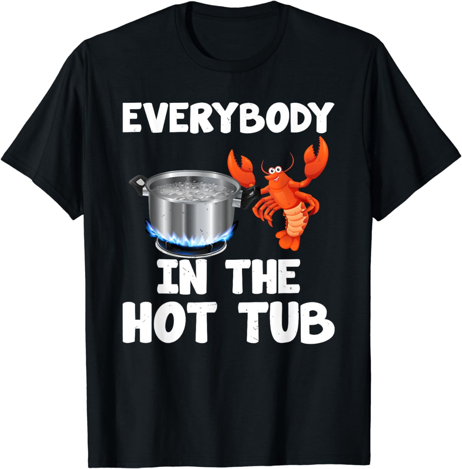 Crawfish Boil Funny Crayfish Everybody In The Hot Tub T-Shirt - Walmart.com