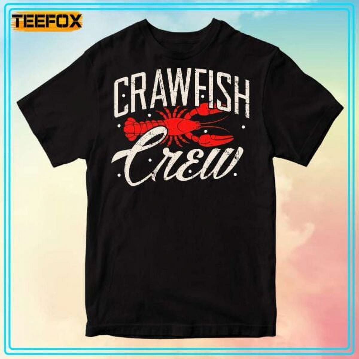 Crawfish Crew Seafood Cajun Boil Crayfish Louisiana T-shirt - Walmart.com