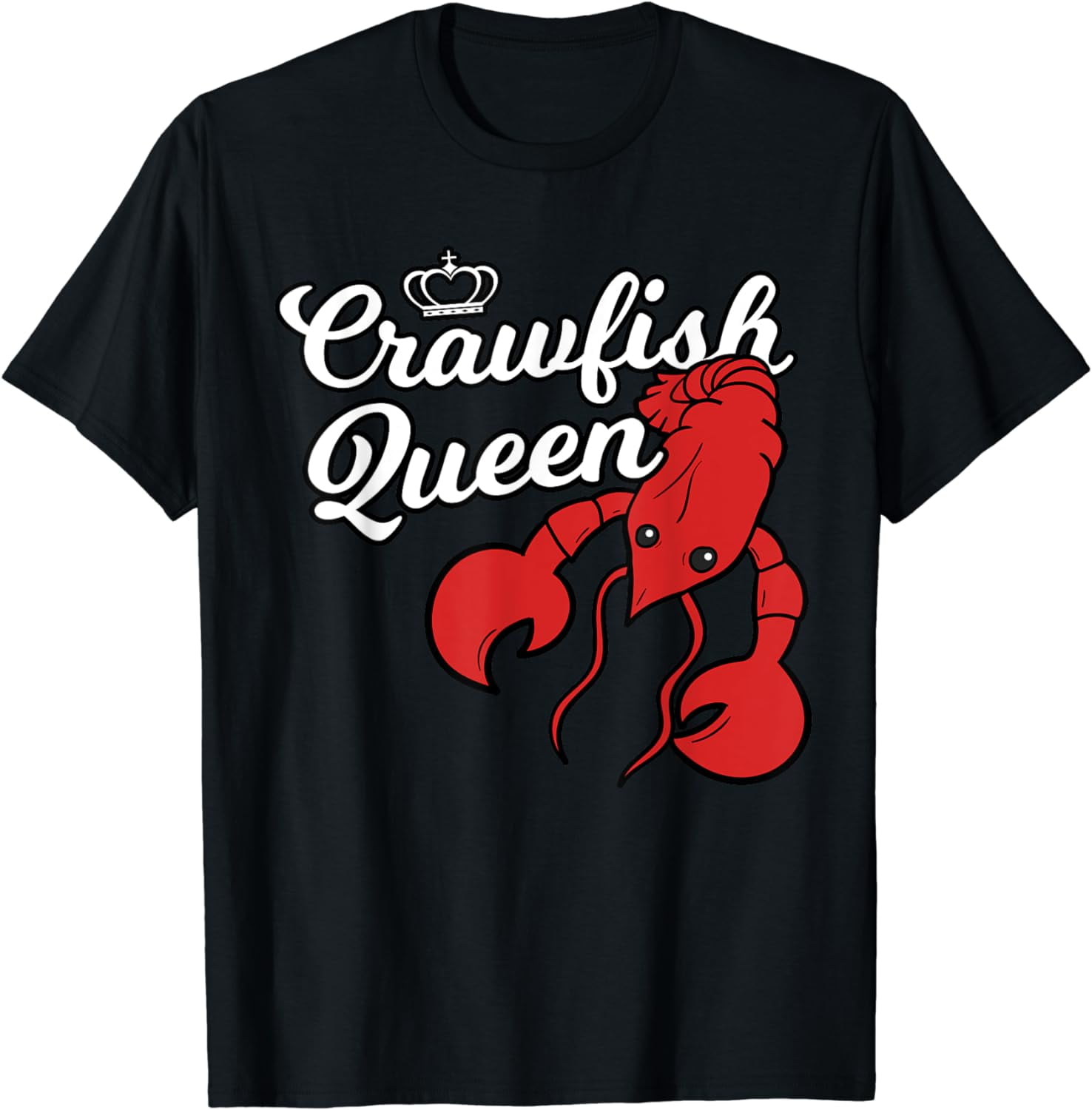 Crawfish Queen Kingdom Crown Seafood Lover Mudbug T-Shirt Graphic ...