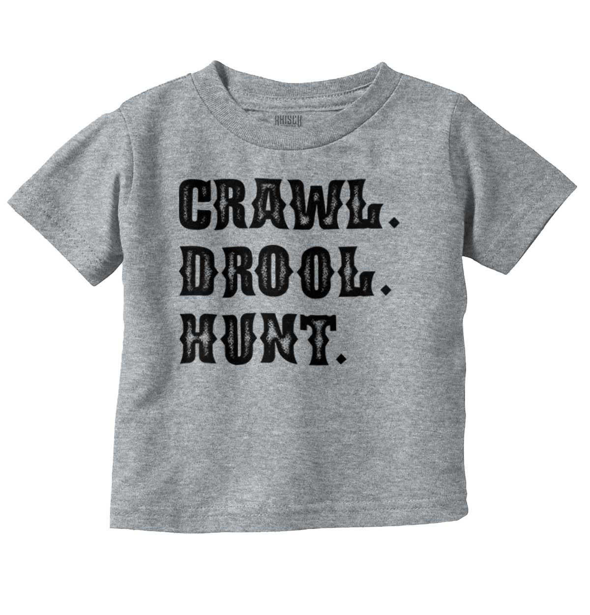 Crawl Drool Hunt Hunting Life Cute Toddler Boy Girl T Shirt Infant ...