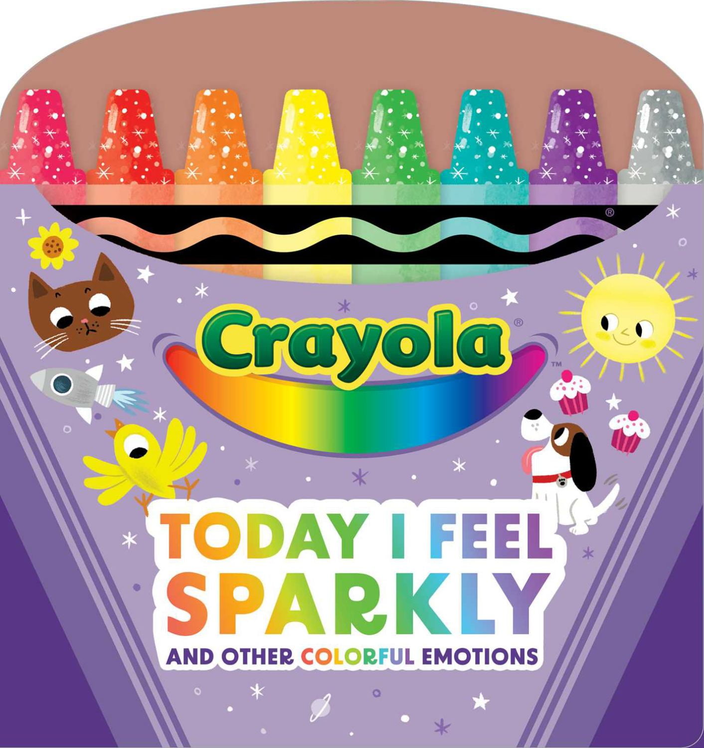 Crayola: Today I Feel Sparkly: and Other Colorful Emotions (a Crayola ...