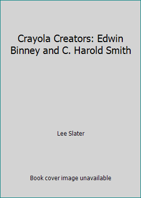 Pre-Owned Crayola Creators: Edwin Binney and C. Harold Smith: Edwin ...