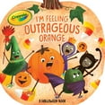 Crayola: I'm Feeling Outrageous Orange : A Halloween Book (Board book ...