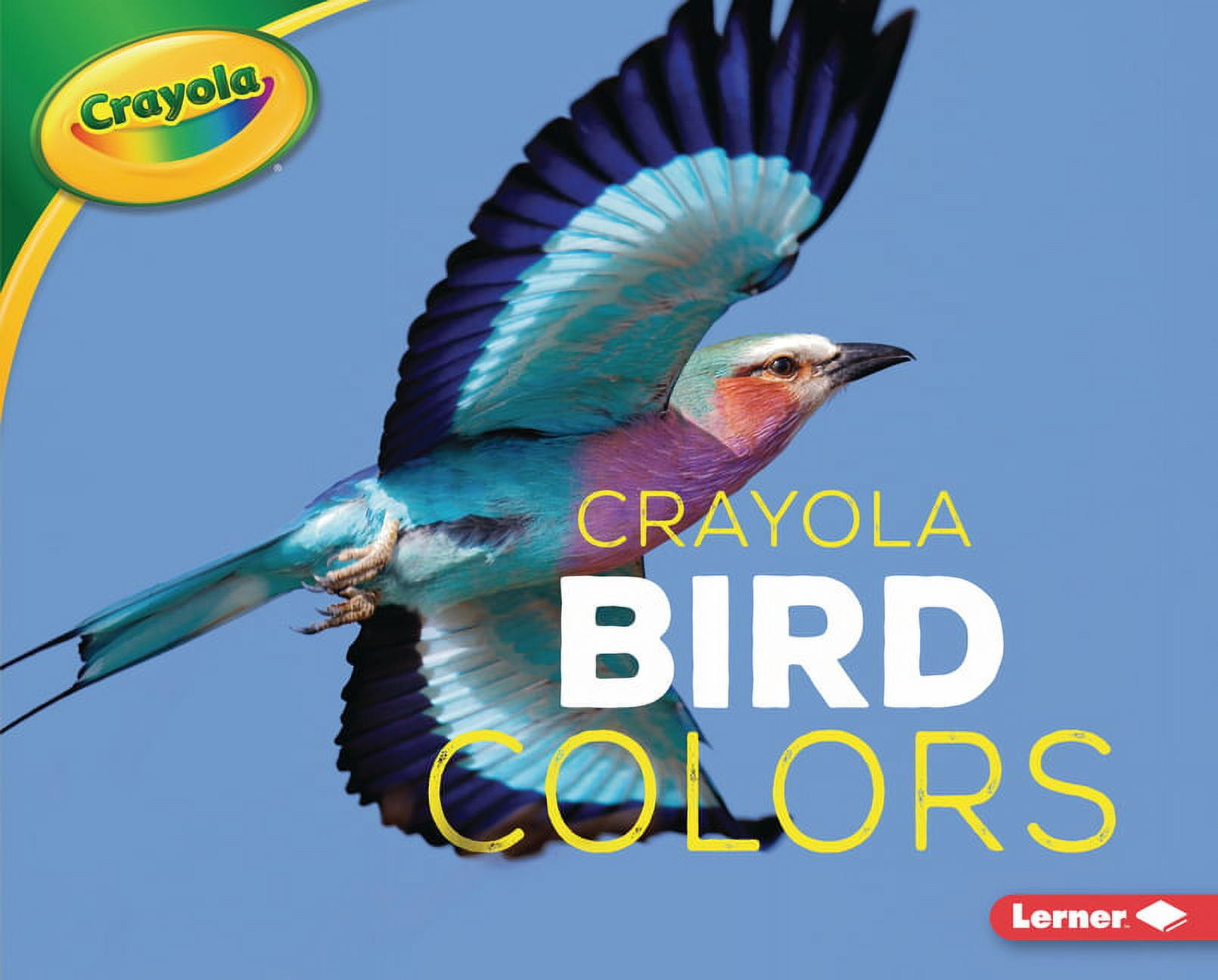 Crayola (R) Creature Colors: Crayola (R) Bird Colors (Hardcover ...
