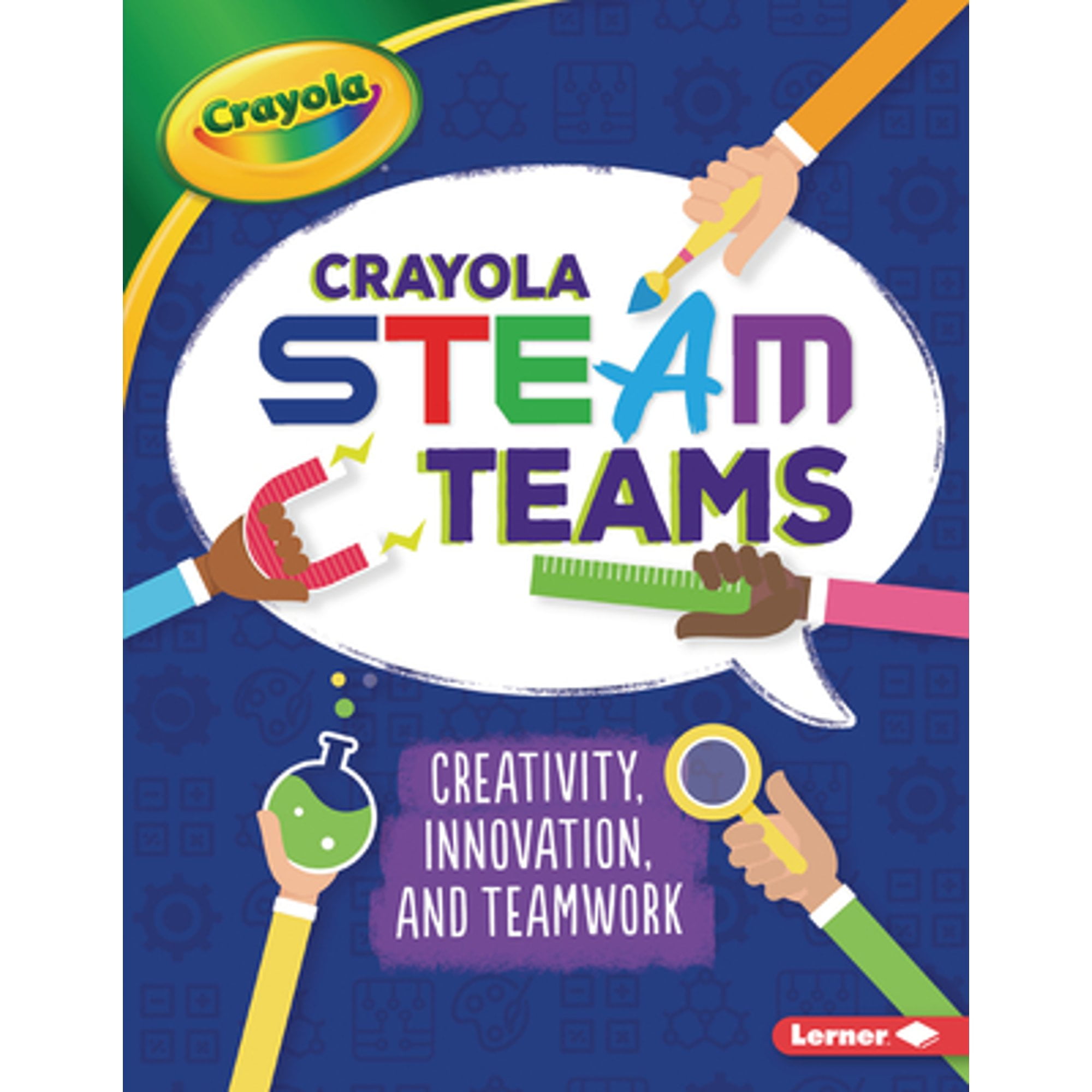 Pre-Owned Crayola (R) Steam Teams: Creativity, Innovation, and Teamwork ...