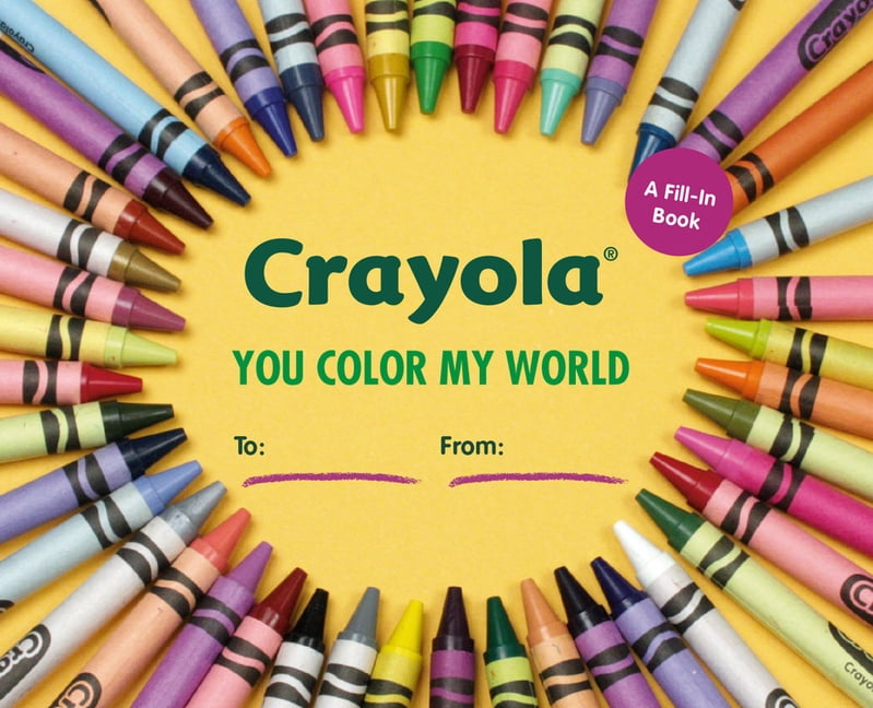 Crayola: You Color My World: A Fill-In Book, (Hardcover) - Walmart.com