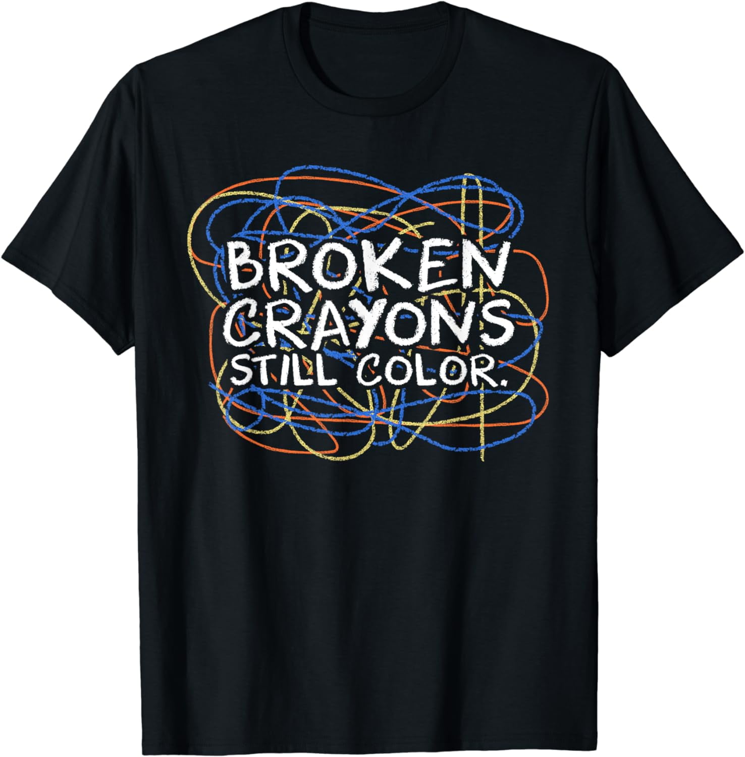 Crayon Cray Colors Child Art - Broken Crayons Still Color T-Shirt ...