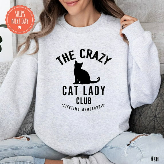 Crazy Cat Lady Lifetime Member Sweatshirt - Cute Cat Person Sweatshirt ...
